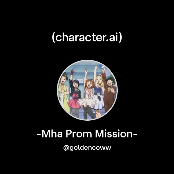 Chat with -Mha Prom Mission- | character.ai | AI Chat, Reimagined–Your ...