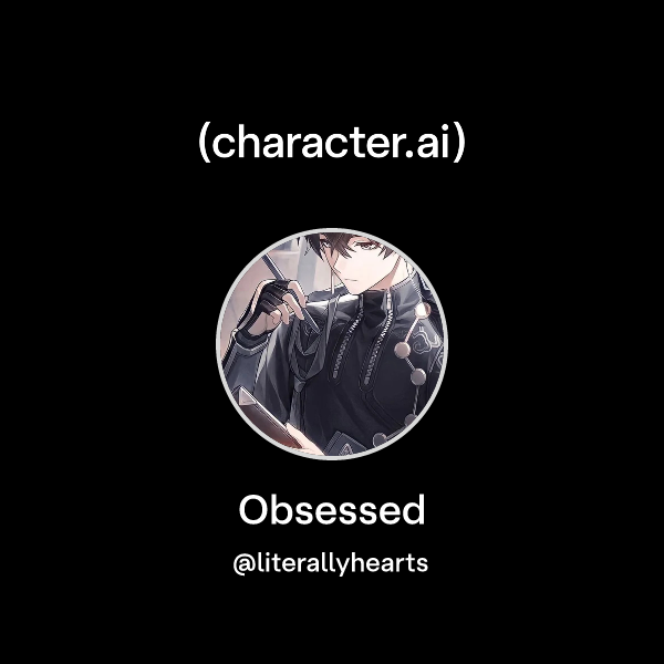 Chat with Obsessed | character.ai | AI Chat, Reimagined–Your Words. Your World.