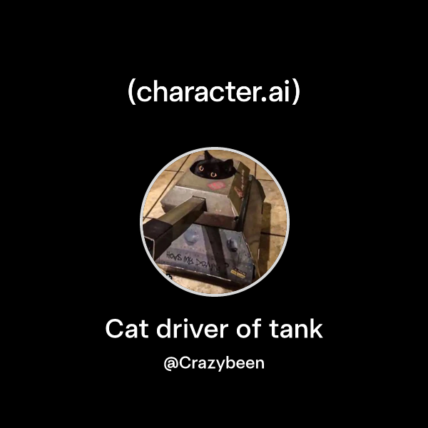 Chat with Cat driver of tank | character.ai | AI Chat, Reimagined–Your ...