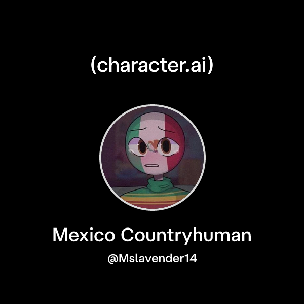 Chat with Mexico Countryhuman | character.ai | Personalized AI for ...
