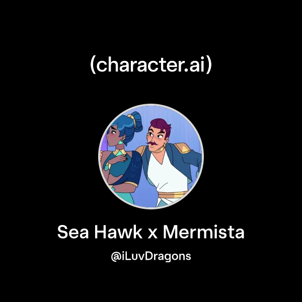 Chat with Sea Hawk x Mermista | character.ai | AI Chat, Reimagined–Your ...