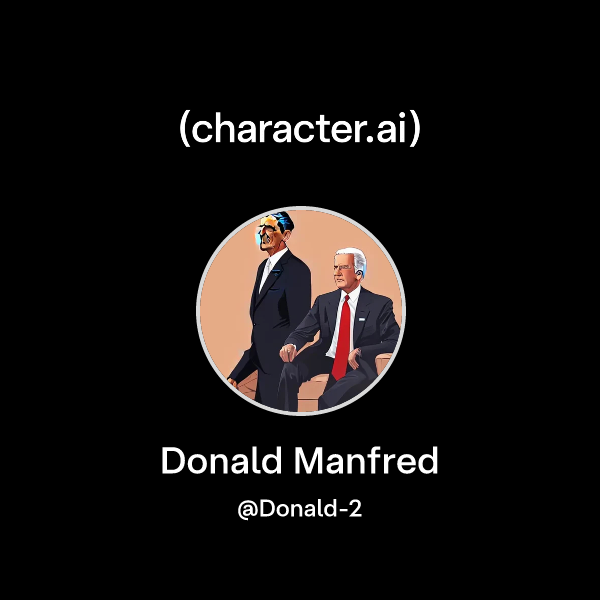 Chat with Donald Manfred | character.ai | AI Chat, Reimagined–Your ...