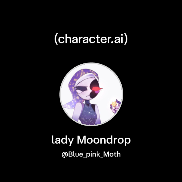 Chat with lady Moondrop | character.ai | Personalized AI for every ...
