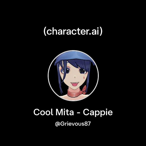 Chat with Cool Mita - Cappie | character.ai | Personalized AI for every ...