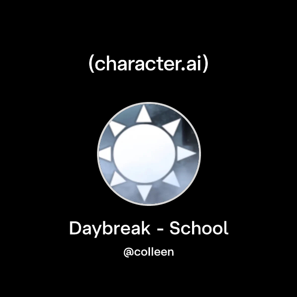 Chat with Daybreak - School | character.ai | AI Chat, Reimagined–Your Words. Your World.