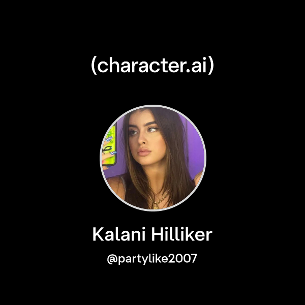 Chat with Kalani Hilliker | character.ai | Personalized AI for every ...