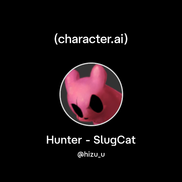 Chat with Hunter - SlugCat | character.ai | AI Chat, Reimagined–Your ...