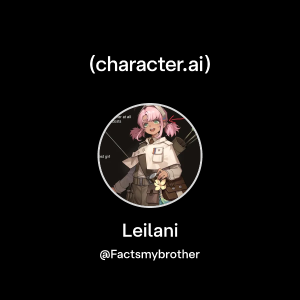Chat with Leilani | character.ai | Personalized AI for every moment of your day