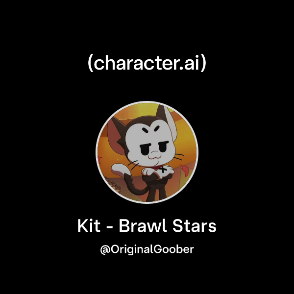 Chat with Kit - Brawl Stars | character.ai | AI Chat, Reimagined–Your Words. Your World.
