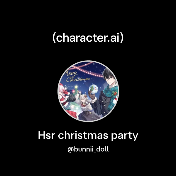Chat with Hsr christmas party | character.ai | AI Chat, Reimagined–Your ...