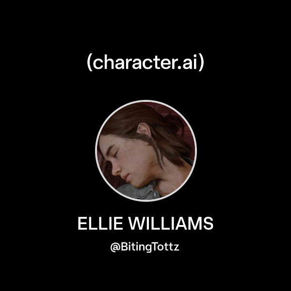 Chat with ELLIE WILLIAMS | character.ai | AI Chat, Reimagined–Your ...