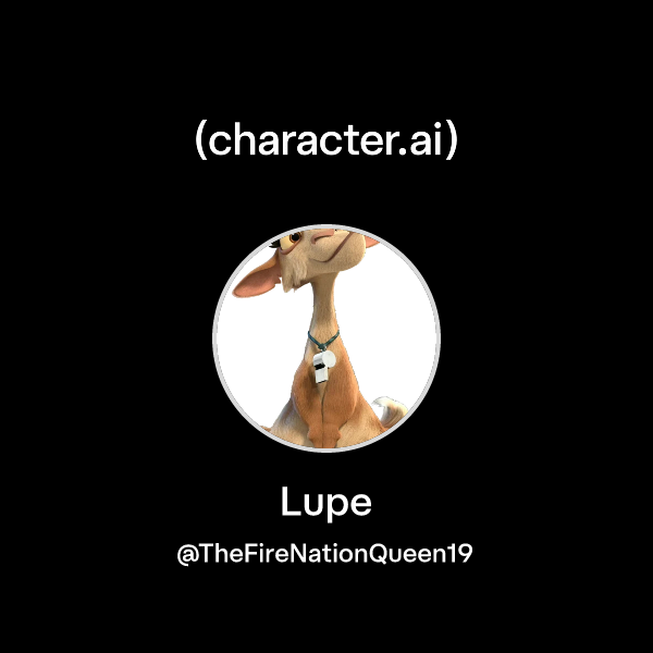Chat with Lupe | character.ai | AI Chat, Reimagined–Your Words. Your World.
