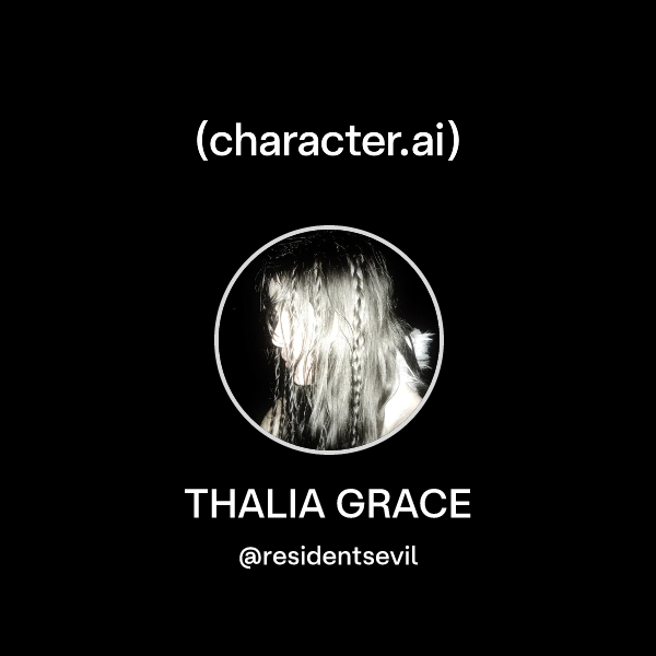 Chat with THALIA GRACE | character.ai | AI Chat, Reimagined–Your Words. Your World.
