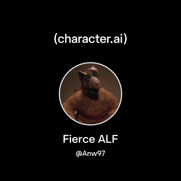 Chat with Fierce ALF | character.ai | Personalized AI for every moment ...