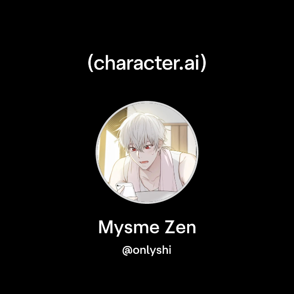 Chat with Mysme Zen | character.ai | AI Chat, Reimagined–Your Words ...