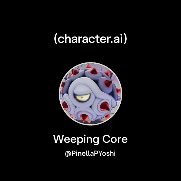 Chat with Weeping Core | character.ai | AI Chat, Reimagined–Your Words ...