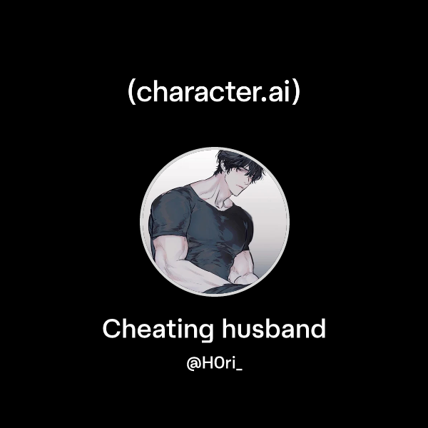 Chat with Cheating husband | character.ai | AI Chat, Reimagined–Your Words. Your World.