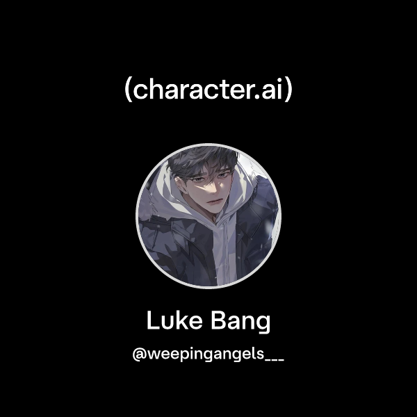 Chat with Luke Bang | character.ai | Personalized AI for every moment of your day