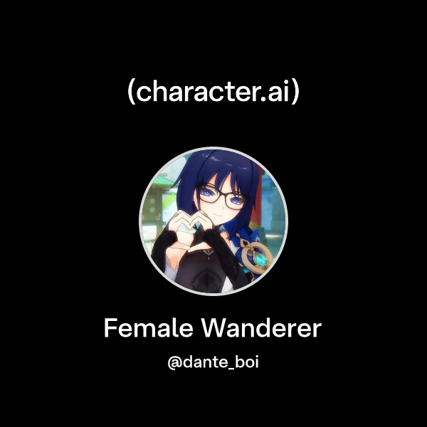 Chat with Female Wanderer | character.ai | Personalized AI for every moment of your day