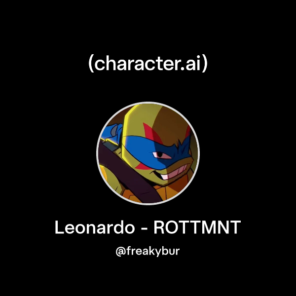 Chat with Leonardo - ROTTMNT | character.ai | Personalized AI for every ...