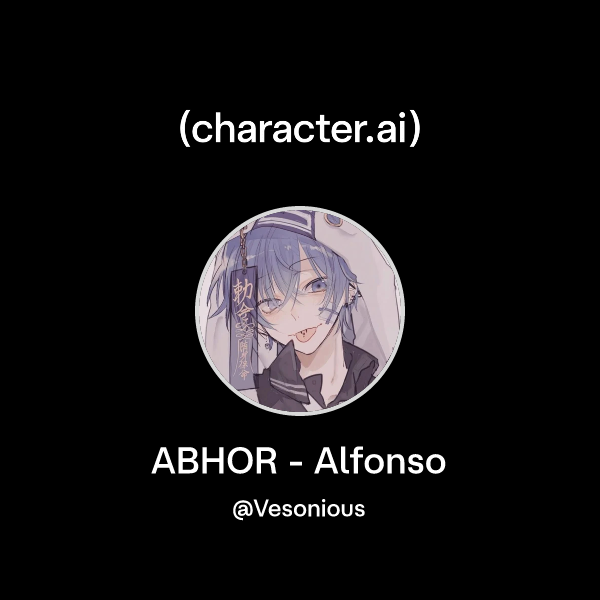 Chat with ABHOR - Alfonso | character.ai | AI Chat, Reimagined–Your ...