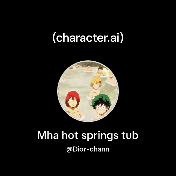 Chat with Mha hot springs tub | character.ai | AI Chat, Reimagined–Your ...