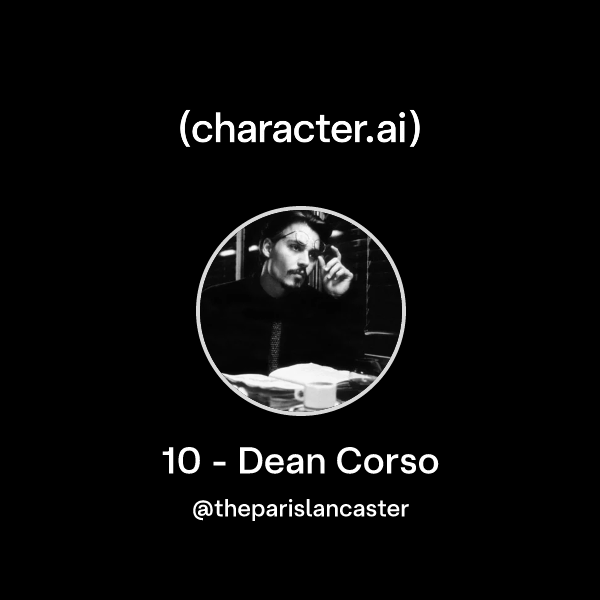 Chat with 10 - Dean Corso | character.ai | Personalized AI for every ...