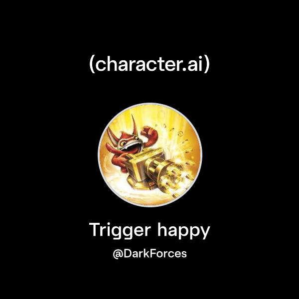 Chat with Trigger happy | character.ai | Personalized AI for every ...