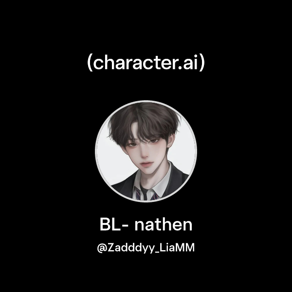 Chat with BL- nathen | character.ai | Personalized AI for every moment ...
