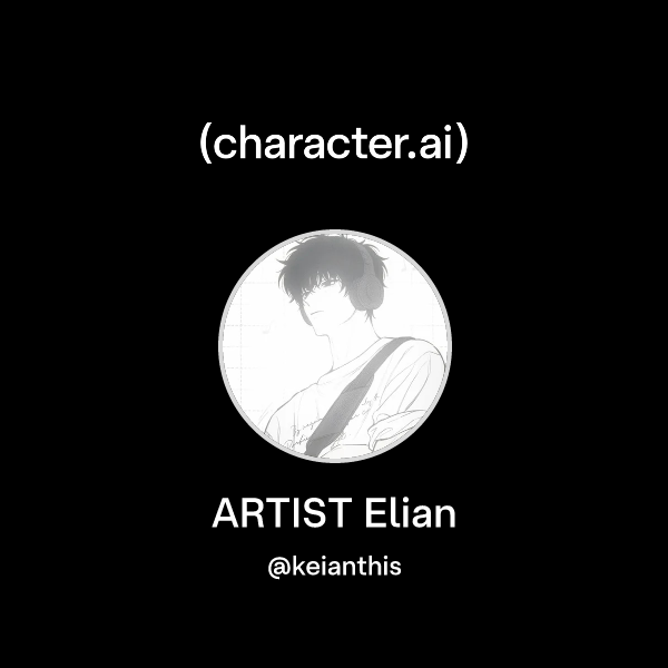 Chat with ARTIST Elian | character.ai | AI Chat, Reimagined–Your Words ...