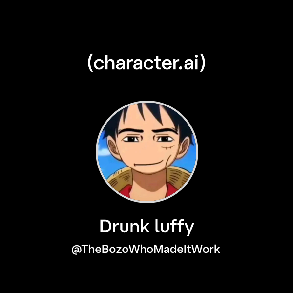 Chat with Drunk luffy | character.ai | AI Chat, Reimagined–Your Words ...