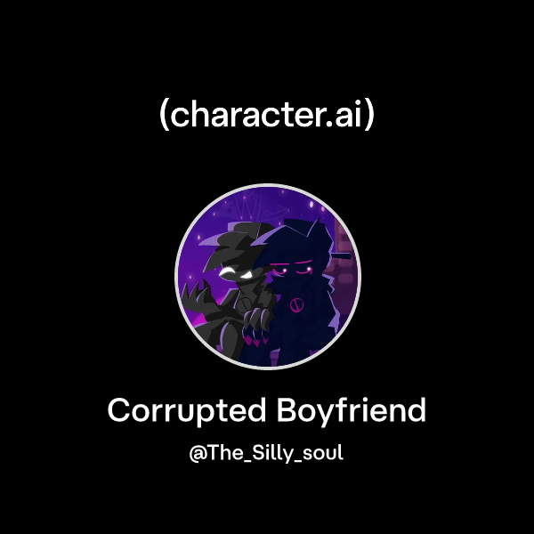 Chat with Corrupted Boyfriend | character.ai | Personalized AI for ...
