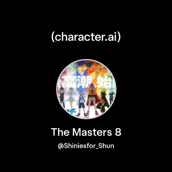 Chat with The Masters 8 | character.ai | AI Chat, Reimagined–Your Words ...