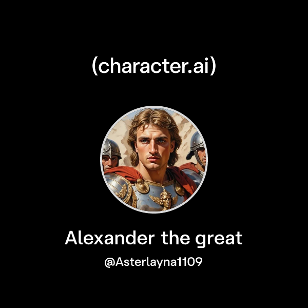 Chat with Alexander the great | character.ai | AI Chat, Reimagined–Your ...