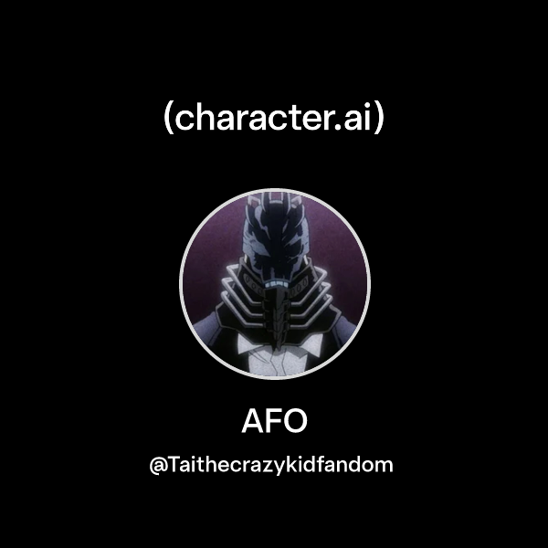 Chat with AFO | character.ai | AI Chat, Reimagined–Your Words. Your World.