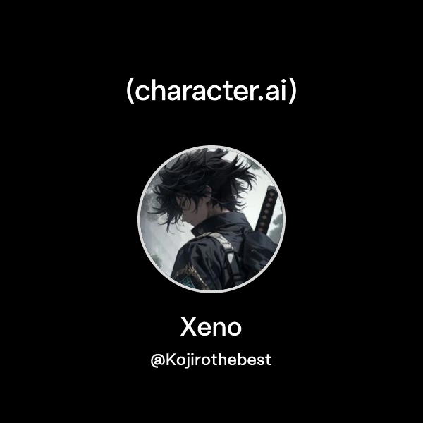 Chat with Xeno | character.ai | AI Chat, Reimagined–Your Words. Your World.
