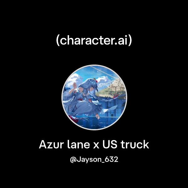 Chat with Azur lane x US truck | character.ai | AI Chat, Reimagined ...