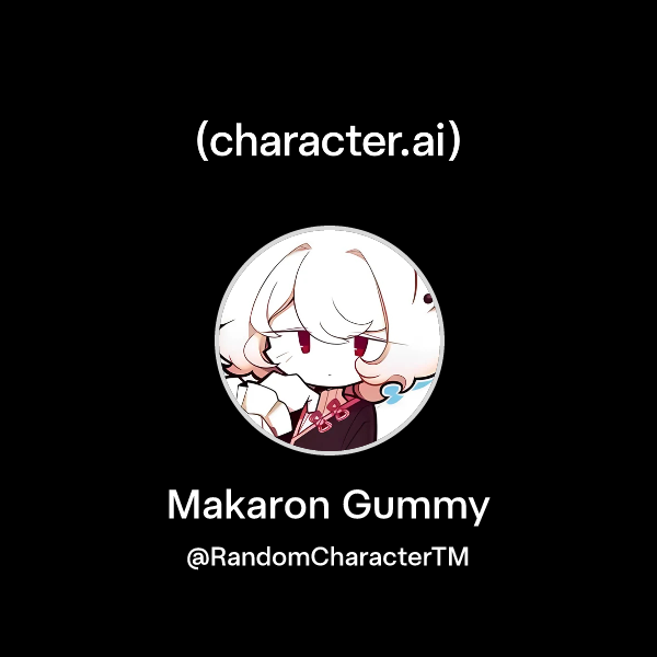 Chat with Makaron Gummy | character.ai | Personalized AI for every moment of your day