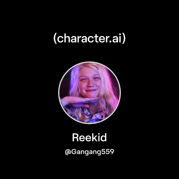Chat with Reekid | character.ai | Personalized AI for every moment of ...