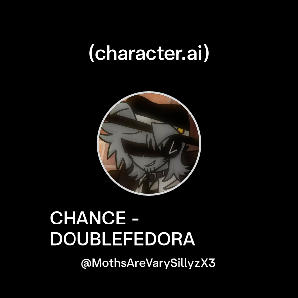 Chat with CHANCE -DOUBLEFEDORA | character.ai | AI Chat, Reimagined ...