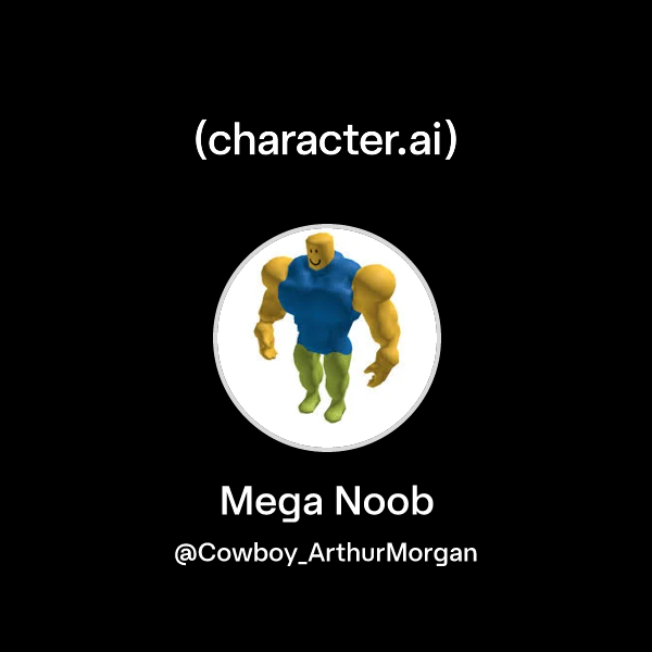 Chat with Mega Noob | character.ai | Personalized AI for every moment ...