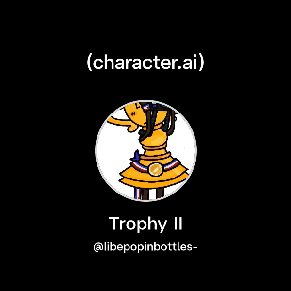 Chat with Trophy II | character.ai | AI Chat, Reimagined–Your Words ...
