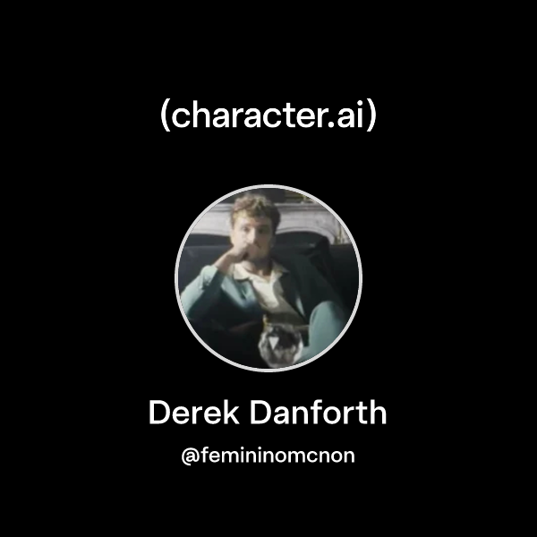 Chat with Derek Danforth | character.ai | AI Chat, Reimagined–Your ...