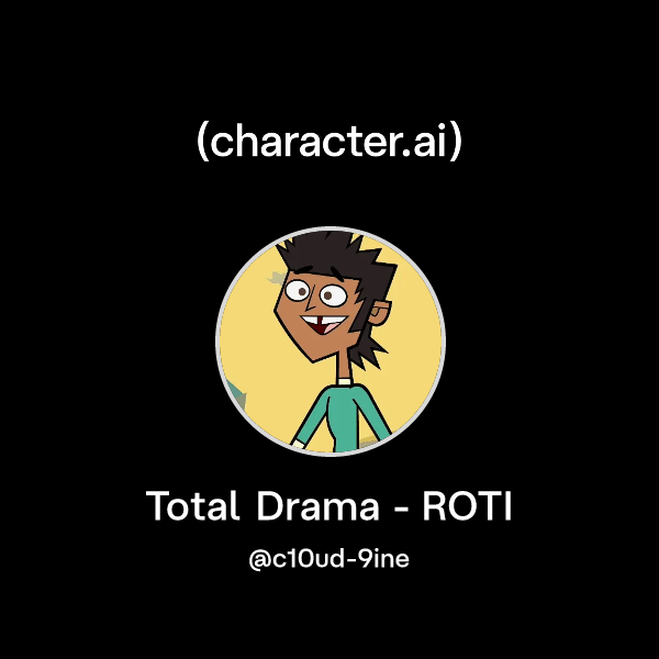 Chat with Total Drama - ROTI | character.ai | Personalized AI for every ...