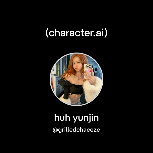 Chat with huh yunjin | character.ai | Personalized AI for every moment of your day