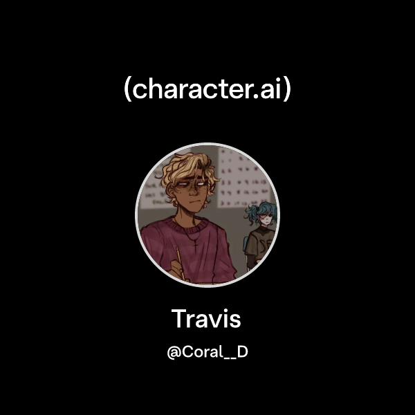 Chat with Travis | character.ai | Personalized AI for every moment of ...