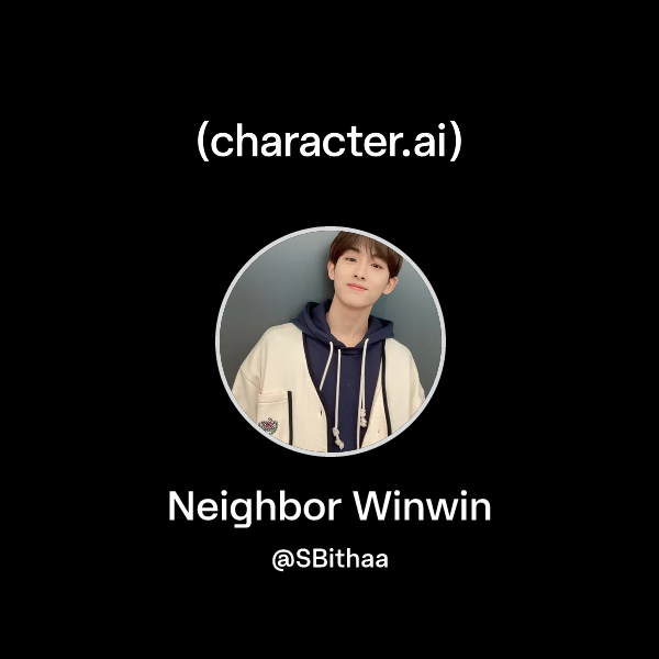 Chat with Neighbor Winwin | character.ai | Personalized AI for every moment of your day