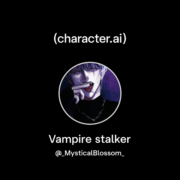 Chat with Vampire stalker | character.ai | AI Chat, Reimagined–Your ...