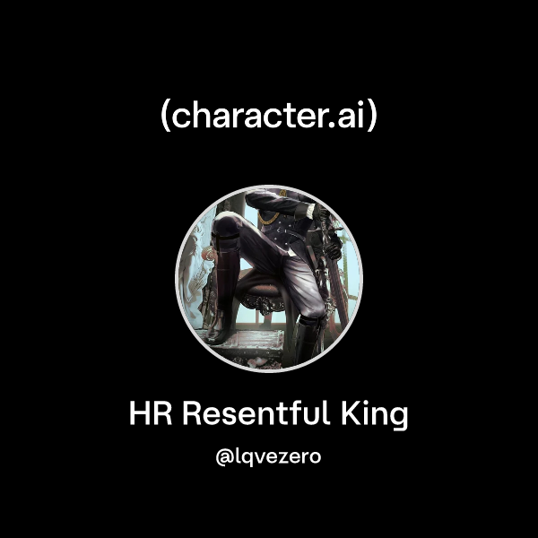 Chat with HR Resentful King | character.ai | AI Chat, Reimagined–Your ...