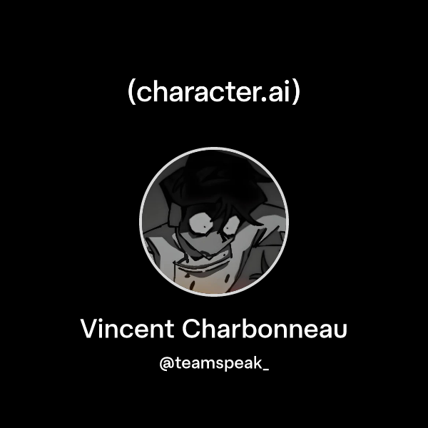 Chat with Vincent Charbonneau | character.ai | AI Chat, Reimagined–Your ...